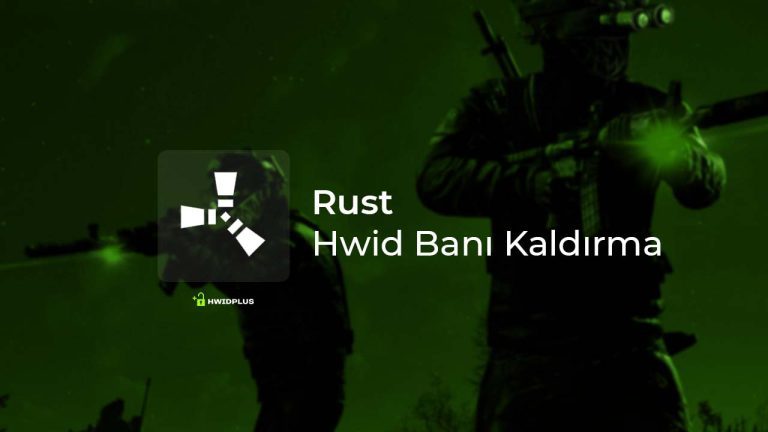 Rust Hwid Ban Kaldırma - HwidPlus - HWID Spoofer Satın Al